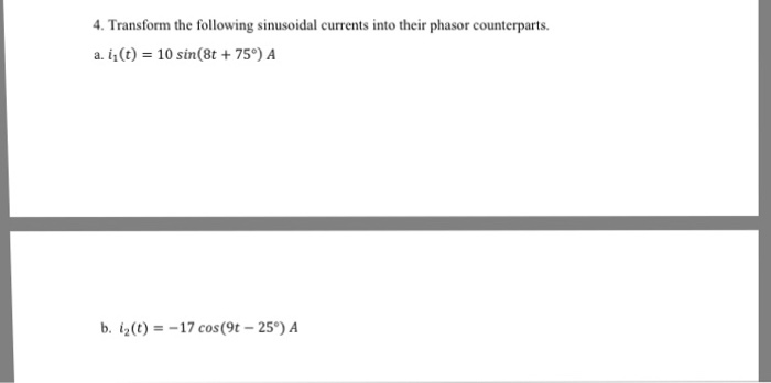 Solved 4. Transform the following sinusoidal currents into | Chegg.com