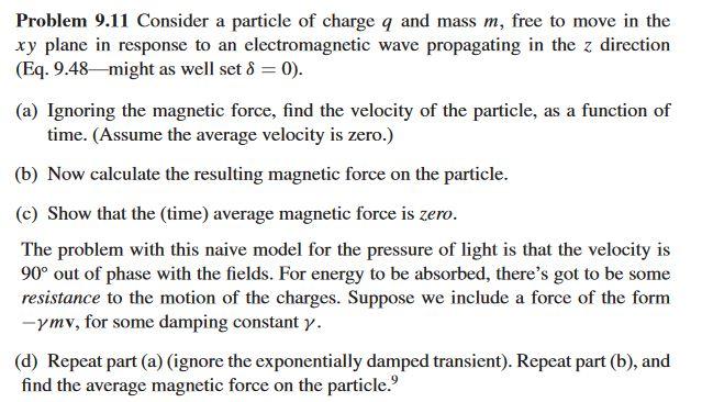 Solved Problem 9.11 Consider a particle of charge q and mass | Chegg.com