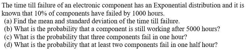 Solved The time till failure of an electronic component has | Chegg.com