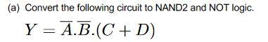 Solved (a) Convert the following circuit to NAND2 and NOT | Chegg.com