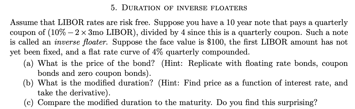 5. DURATION OF INVERSE FLOATERS Assume that LIBOR | Chegg.com
