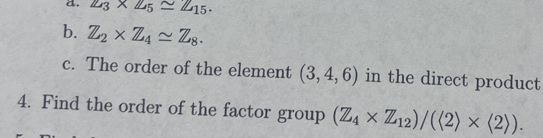Solved b. Z2×Z4≃Z8. c. The order of the element (3,4,6) in | Chegg.com