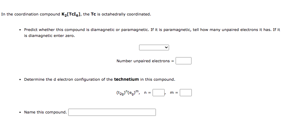 Solved In the coordination compound K2[TcI6], the Tc is | Chegg.com