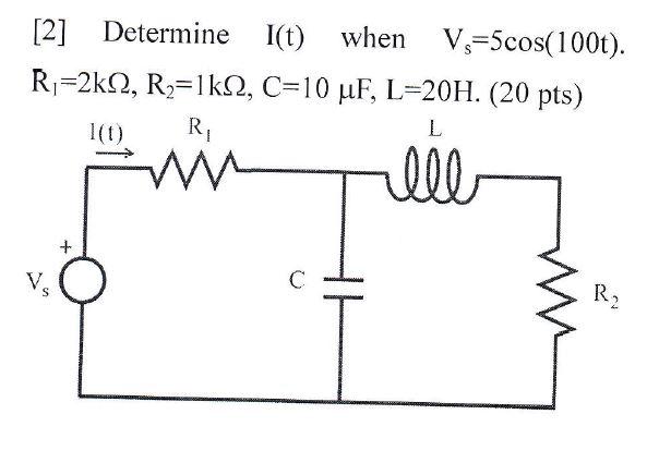 Solved [2] Determine l(t) when V=5cos(100t). Ri=2k2, | Chegg.com