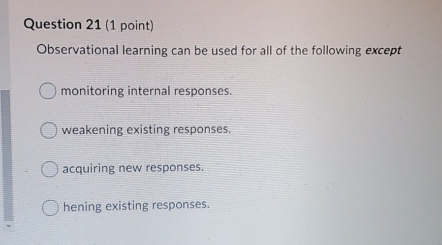 Solved Question 21 (1 point) Observational learning can be | Chegg.com