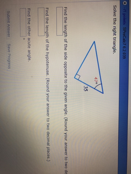 Solved Solve the right triangle. 25 45o Find the length of | Chegg.com