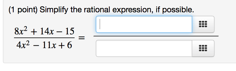 Solved (1 point) Simplify the rational expression, if | Chegg.com
