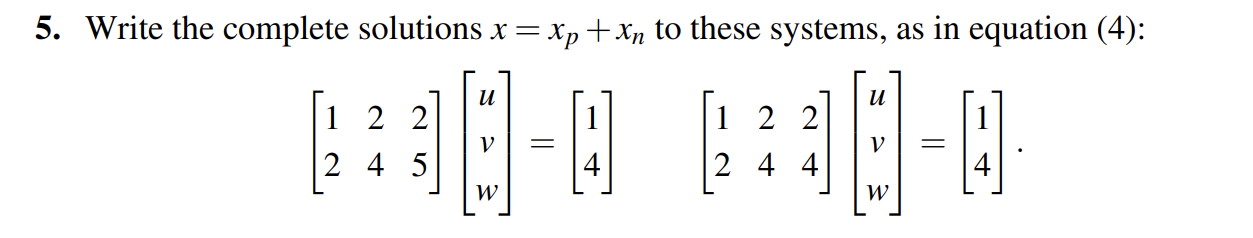 Solved 5. Write the complete solutions x=xp+xn to these | Chegg.com