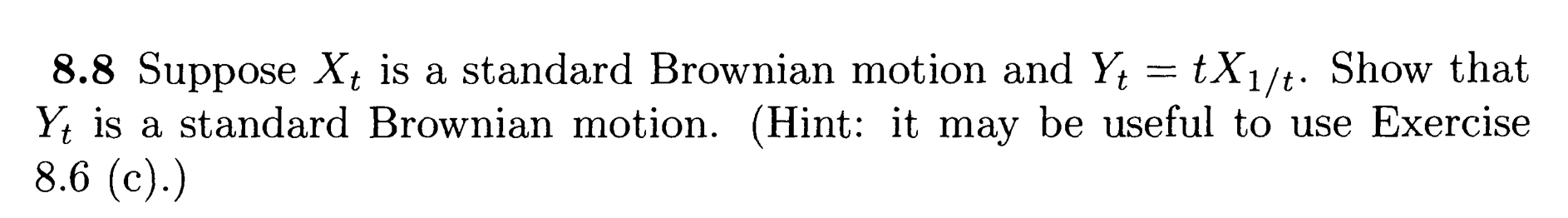 Solved 8 8 ﻿suppose Xt Is ﻿a Standard Brownian Motion And