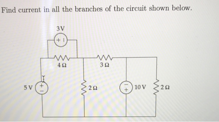 Solved Find current in all the branches of the circuit shown | Chegg.com Solved Find current in all the branches of the circuit shown | Chegg.com