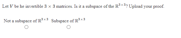 Solved Let V be he invertible 3 3 matrices. Is it a subspace | Chegg.com