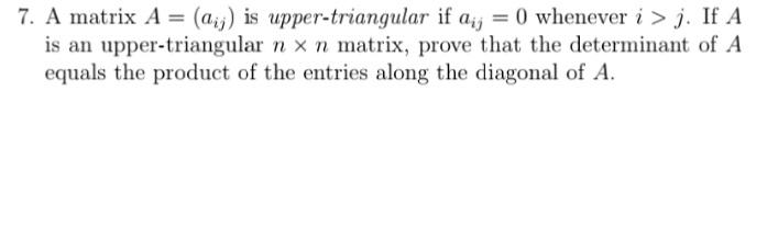 Solved 7. A matrix A = (aij) is upper-triangular if ajj = 0 | Chegg.com