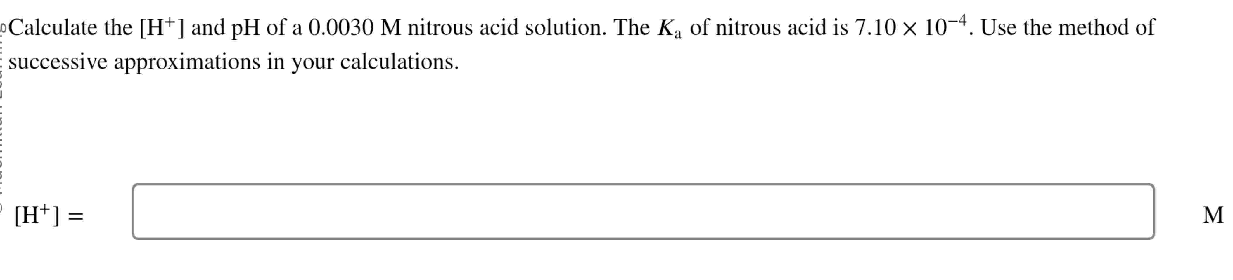 Solved Calculate the H+and pH of a 0.0030 M ﻿nitrous acid | Chegg.com
