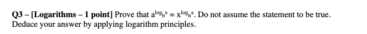 Solved Q3 - [Logarithms - 1 point] Prove that alogbx=xlogba. | Chegg.com