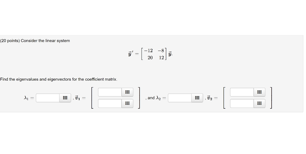 Solved Consider the linear system y⃗ ′=[−1220−812]y⃗ | Chegg.com