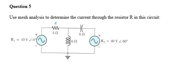 Solved Question 5 Use mesh analysis to determine the current | Chegg.com