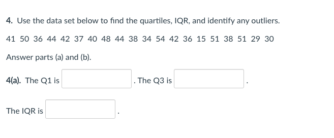 Solved 4. Use the data set below to find the quartiles, IQR, | Chegg.com