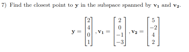 Solved 7) Find the closest point to y in the subspace | Chegg.com