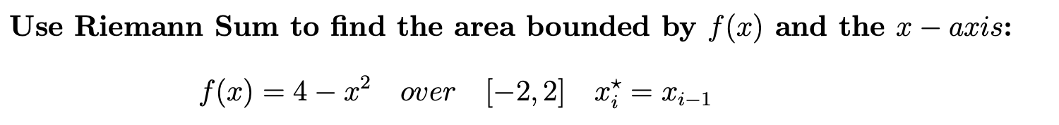 Solved Use Riemann Sum to find the area bounded by f(x) and | Chegg.com