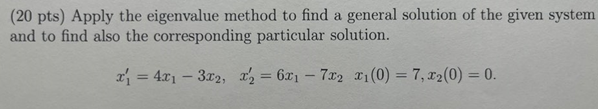 Solved (20 pts) Apply the eigenvalue method to find a | Chegg.com