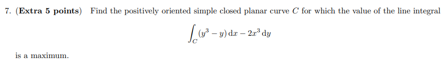 Solved ∫C(y3−y)dx−2x3 dy is a maximum. | Chegg.com