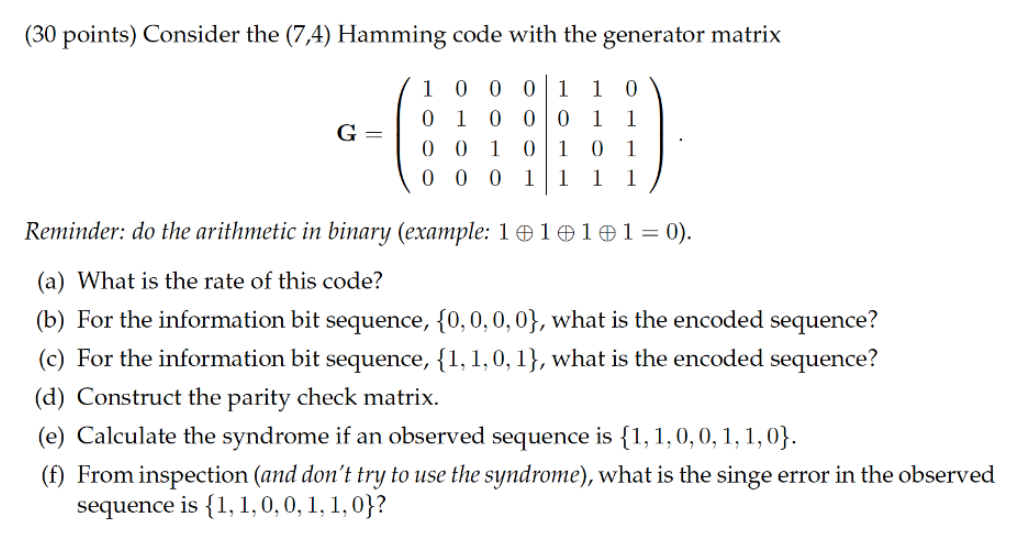 Solved (30 points) Consider the (7,4) Hamming code with the | Chegg.com