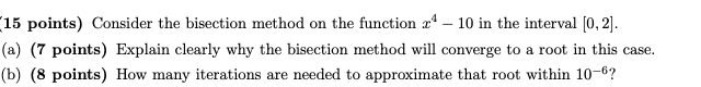 Solved 15 points) Consider the bisection method on the | Chegg.com