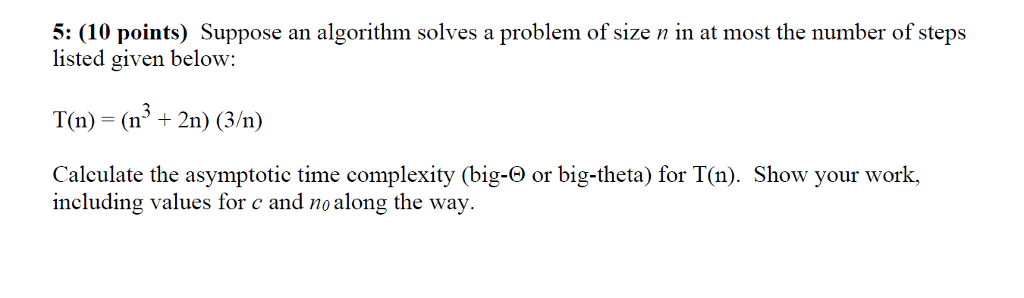Solved 5: (10 points) Suppose an algorithm solves a problem | Chegg.com