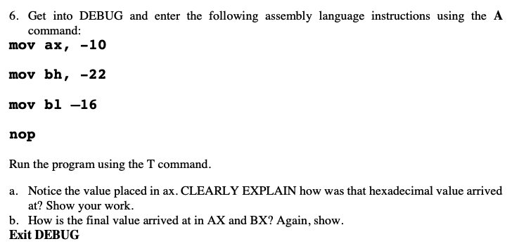 Solved 6. Get into DEBUG and enter the following assembly | Chegg.com