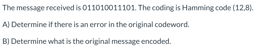 Solved The message received is 011010011101. The coding is | Chegg.com
