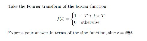 Solved Take the Fourier transform of the boxcar | Chegg.com