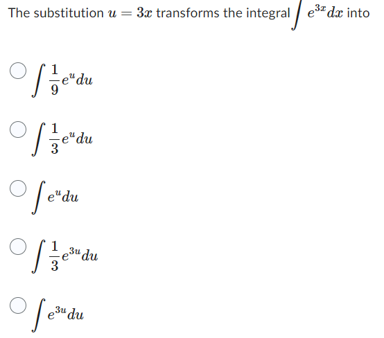 Solved The substitution u=3x transforms the integral ∫e3xdx | Chegg.com