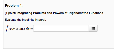 Solved Problem 4. (1 point) Integrating Products and Powers | Chegg.com