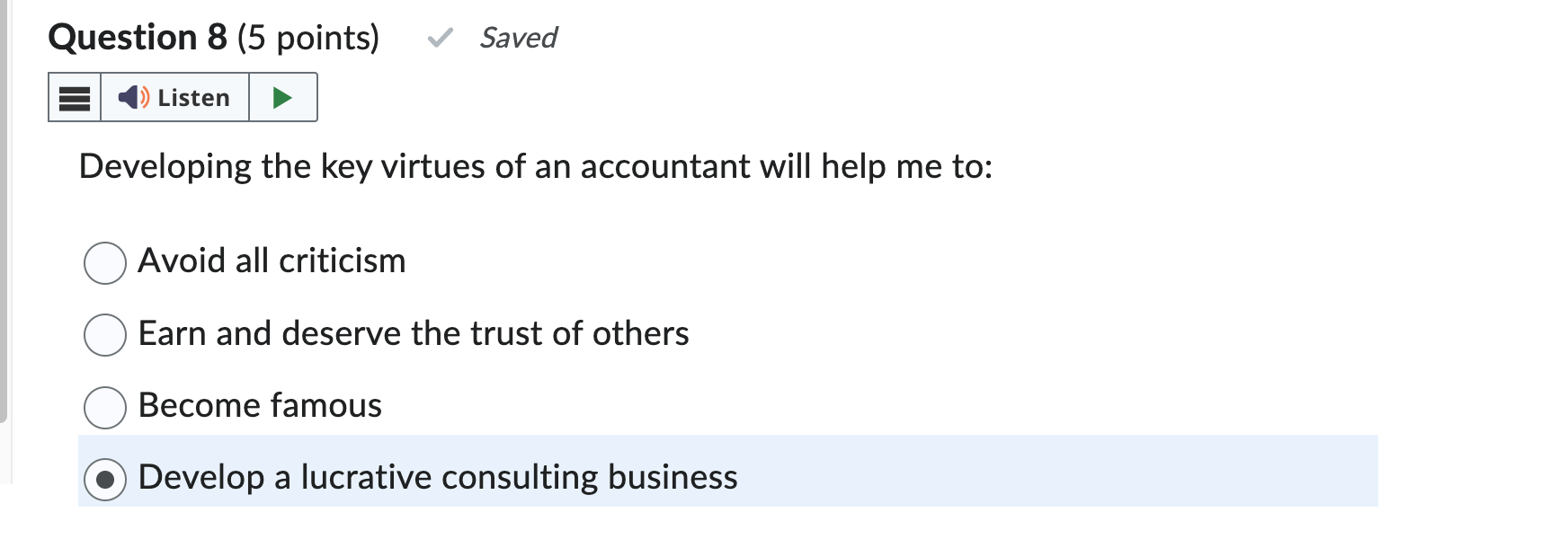 Question 8 (5 ﻿points)Developing the key virtues of | Chegg.com