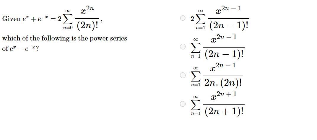 Solved Given ex+e−x=2∑n=0∞(2n)!x2n,2∑n=1∞(2n−1)!x2n−1 which | Chegg.com