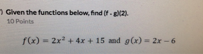 Solved ) Given the functions below, find (f g)(2). 10 Points | Chegg.com