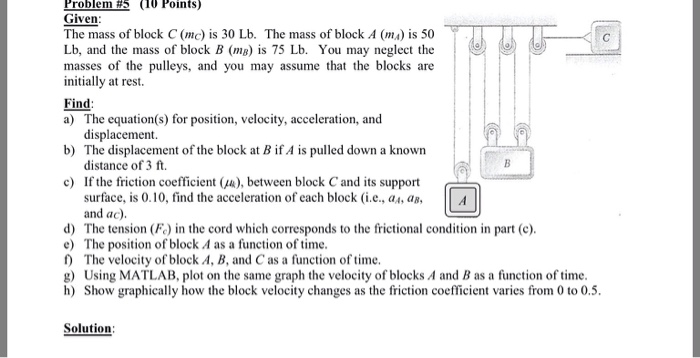 Solved roblem #5 (10 Points) Given The mass of block C ( is | Chegg.com