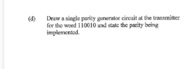 Solved Draw a single parity generator circuit at the | Chegg.com