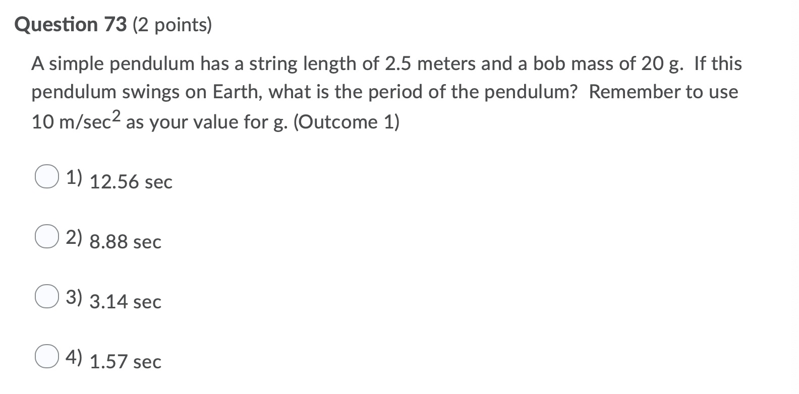 Solved Question 73 (2 points) A simple pendulum has a string | Chegg.com