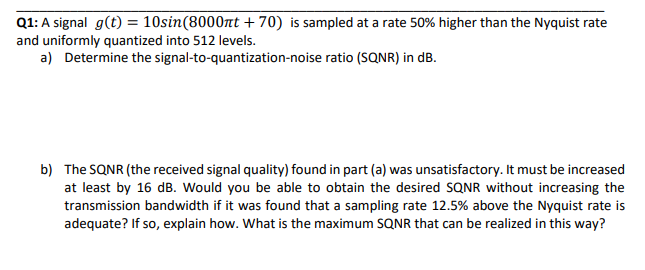 Solved Q1: A signal g(t) = 10sin(80007t +70) is sampled at a | Chegg.com
