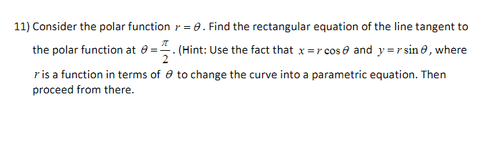 Solved 11) Consider the polar function r=θ. Find the | Chegg.com