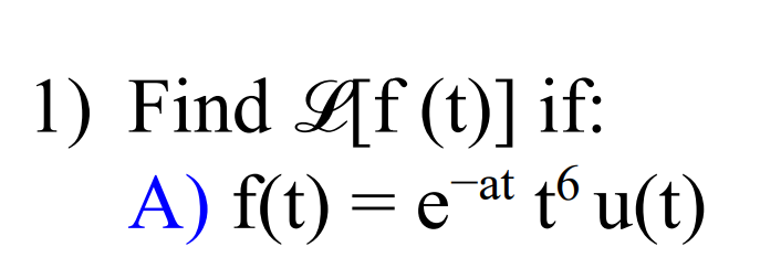 [Solved]: ( mathrm{f}( mathrm{t})= mathrm{e}^{- mathrm{a