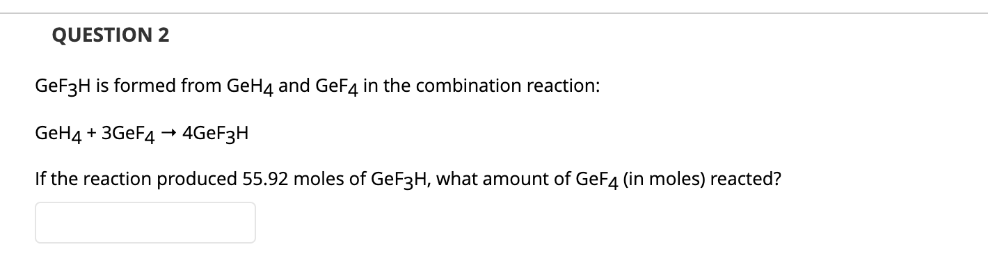 Solved QUESTION 2 GeF3H is formed from GeH4 and GeF4 in the | Chegg.com
