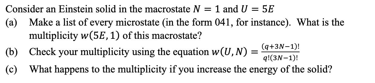 Solved Consider an Einstein solid in the macrostate N = 1 | Chegg.com