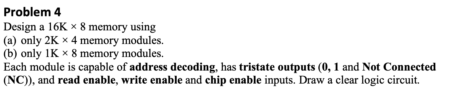 Problem 4 Design a 16K ~ 8 memory using (a) only 2K x | Chegg.com