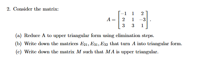 Solved 2. Consider the matrix: A= 1 1 2 1 3 3 2 3 1 (a) | Chegg.com