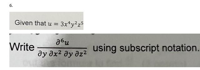Solved Given that u=3x4y2z5 Write ∂y∂x2∂y∂z2∂6u using | Chegg.com