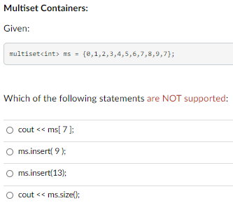 Solved Multiset Containers: Given: multisetsint> ms - | Chegg.com