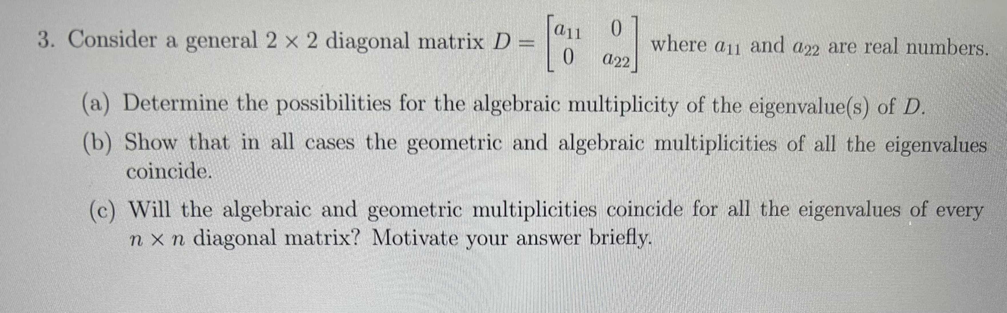 Solved 3. Consider a general 2×2 diagonal matrix | Chegg.com