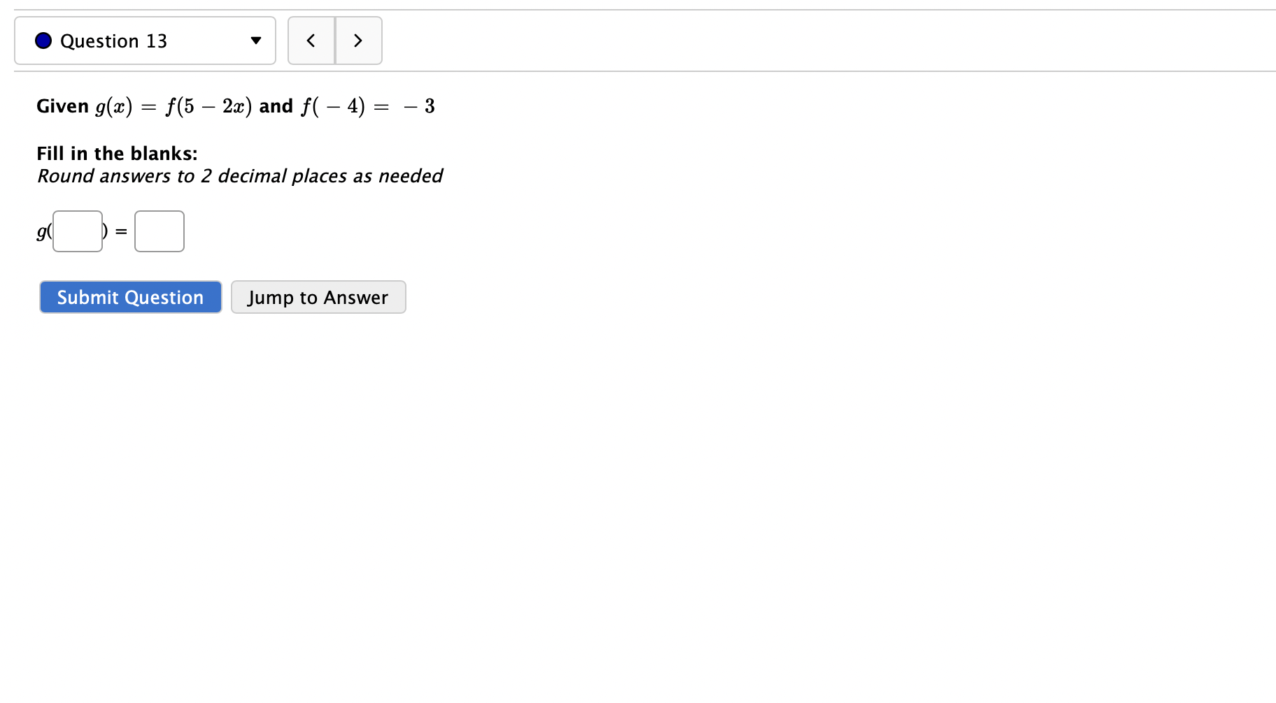 Solved Given g(x)=f(5−2x) and f(−4)=−3 Fill in the blanks: | Chegg.com